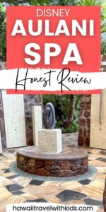 Is the Laniwai Spa at Aulani Resort Worth it? (2023)