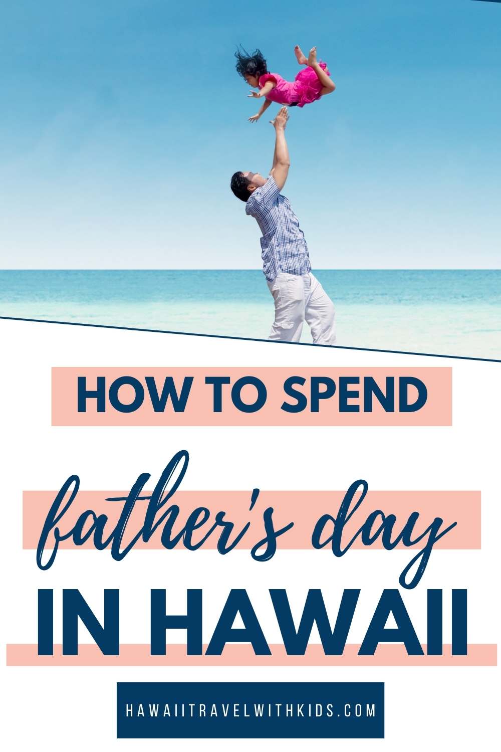 How to Spend Father’s Day in Hawaii (2023)